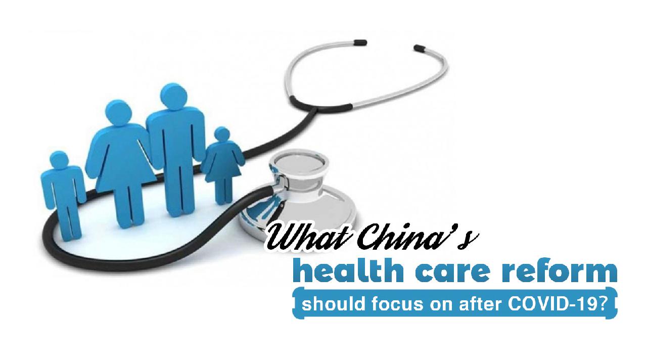 What should China's health care reform focus on after COVID-19? - CGTN