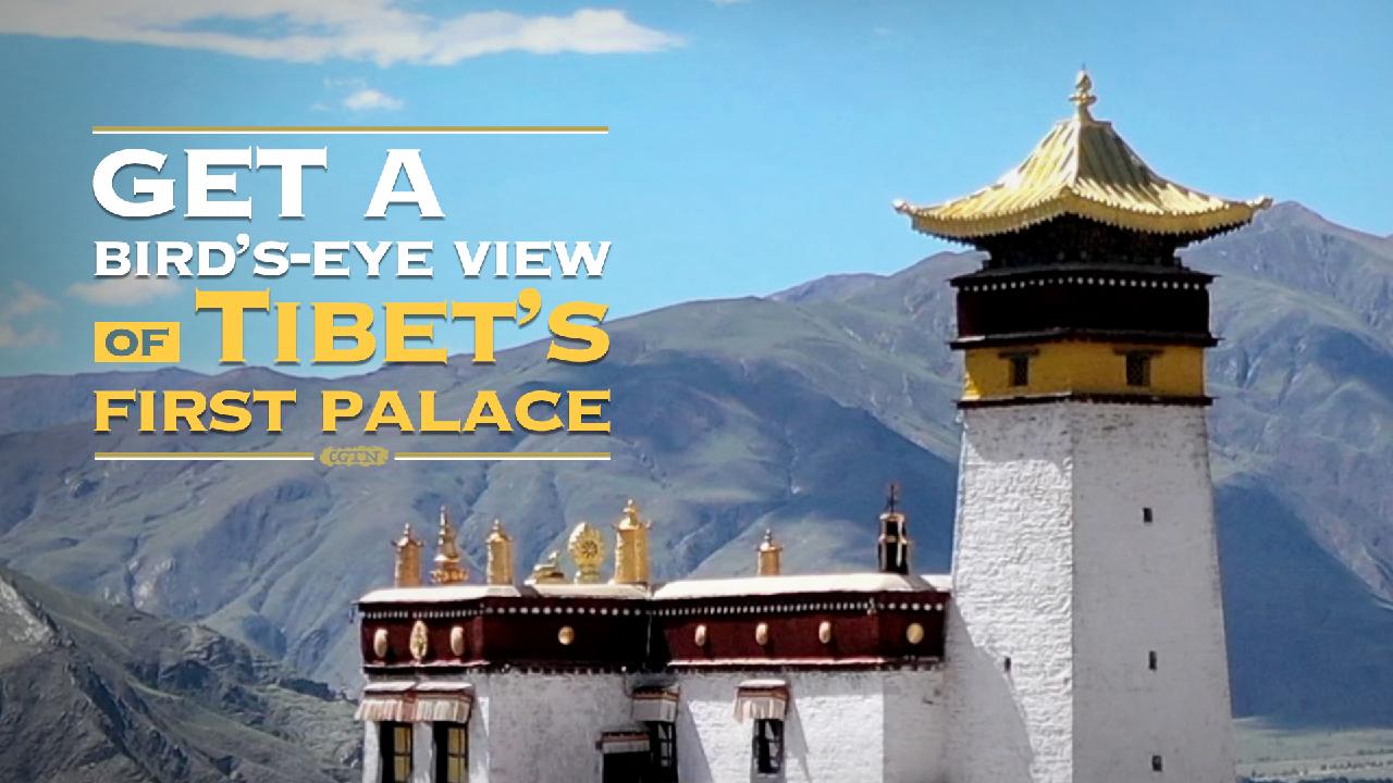 Get a bird's-eye view of Tibet's first palace - CGTN