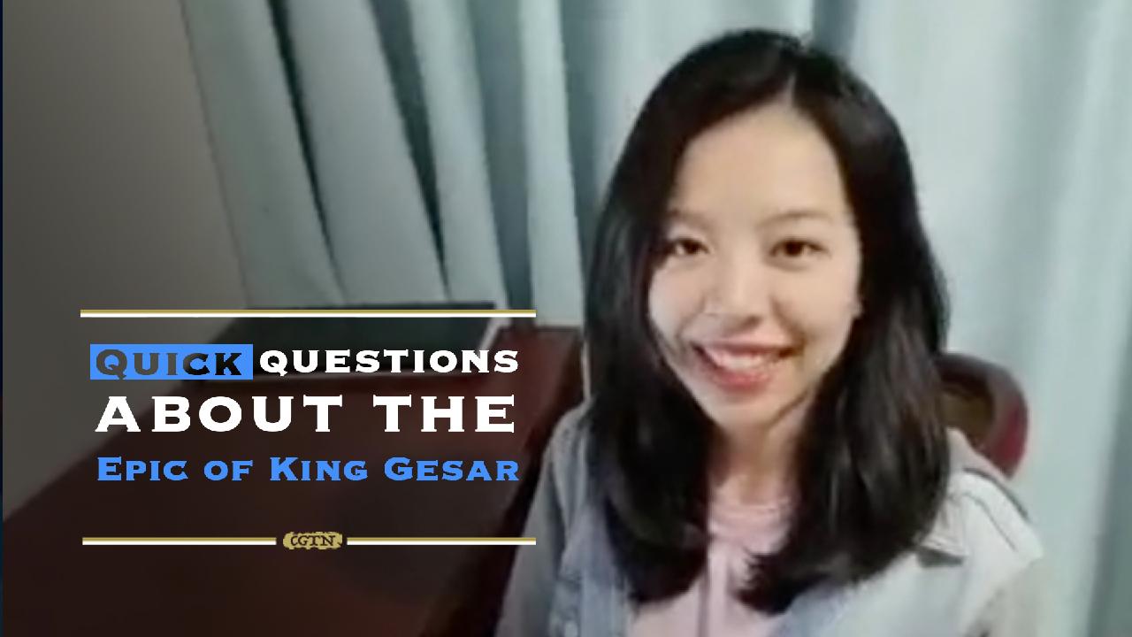 Quick questions about the Epic of King Gesar - CGTN