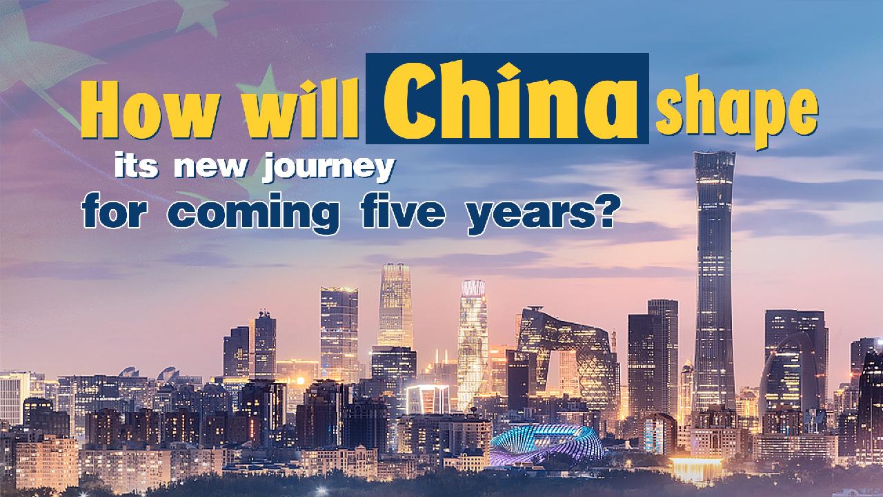 How will China shape its new journey for the coming five years? - CGTN