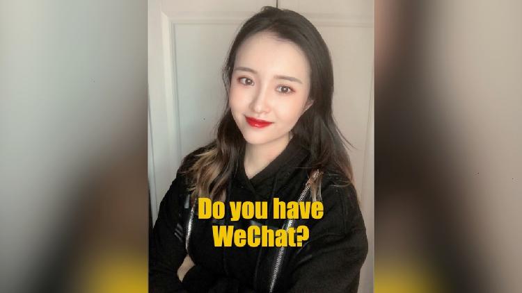 Do you have Wechat? - CGTN