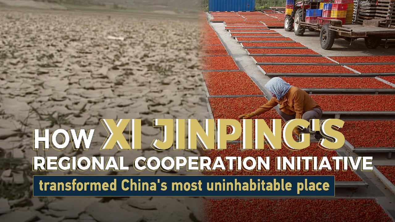 How Xi's initiative transformed China's most uninhabitable areas - CGTN