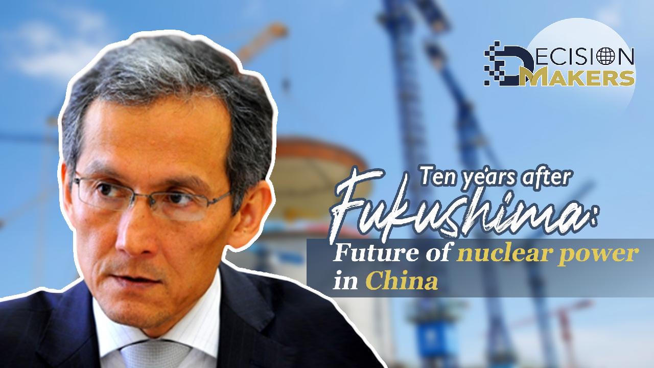 Ten years after Fukushima: Future of nuclear power in China - CGTN