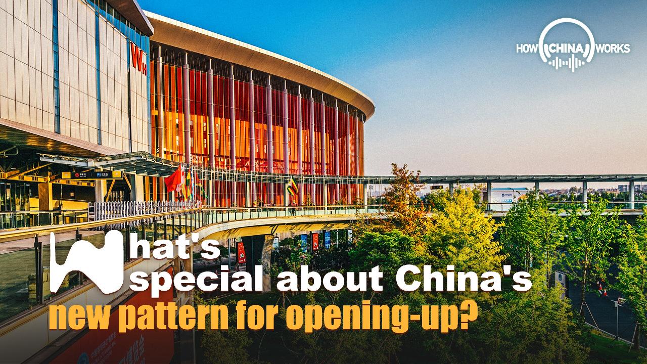 What's special about China's new pattern for opening-up? - CGTN