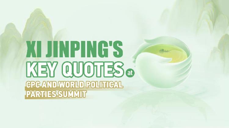 Xi Jinping's key quotes at CPC and World Political Parties Summit - CGTN