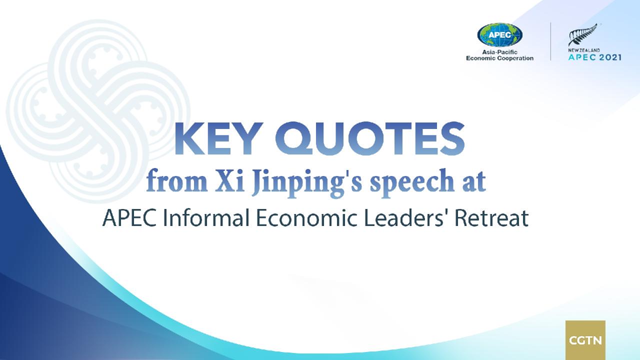Xi Jinping's key quotes at the APEC Informal Economic Leaders' Retreat ...
