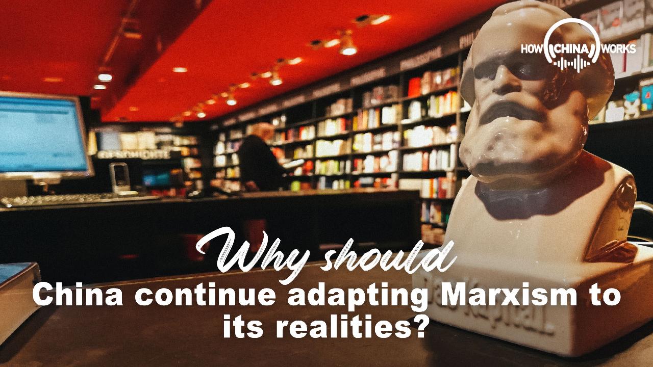 Why should China continue adapting Marxism to its realities? - CGTN