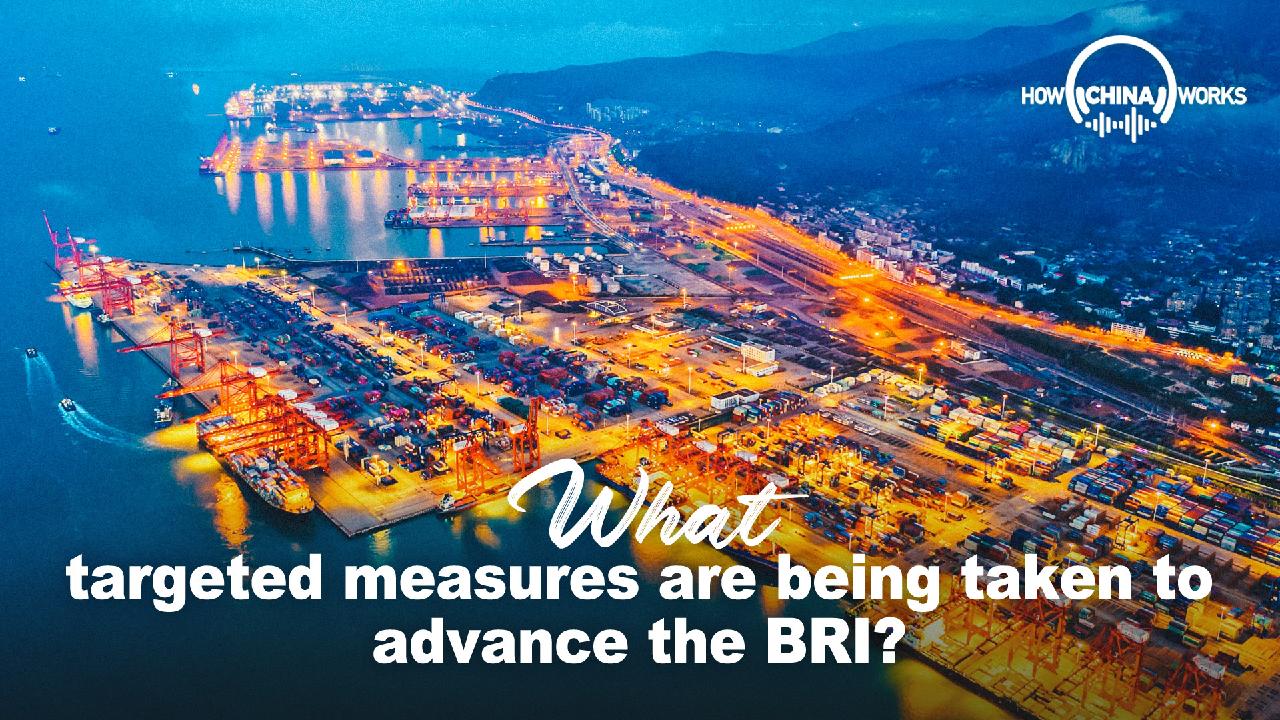 What targeted measures are being taken to advance the BRI? - CGTN