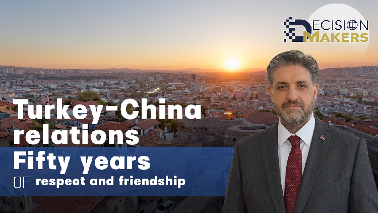 Turkey-China relations: Fifty years of respect and friendship - CGTN
