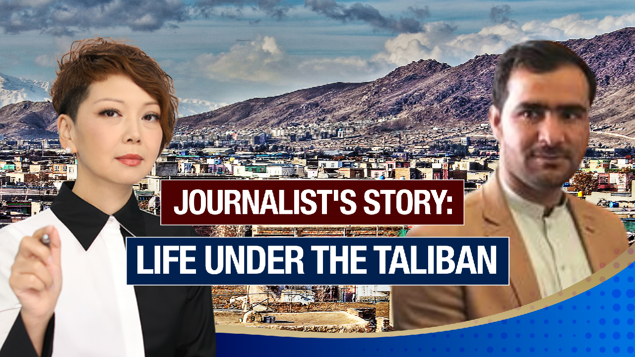 An Afghan journalist's journey: life under the Taliban - CGTN