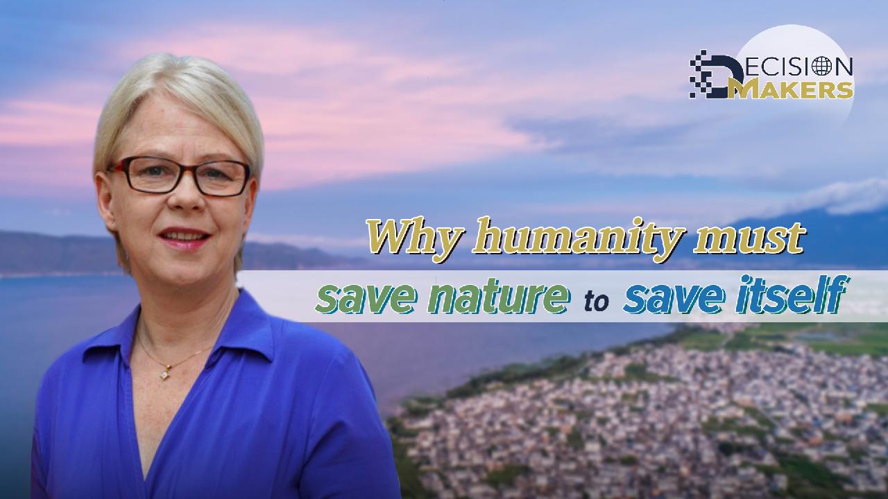 Why humanity must save nature to save itself - CGTN