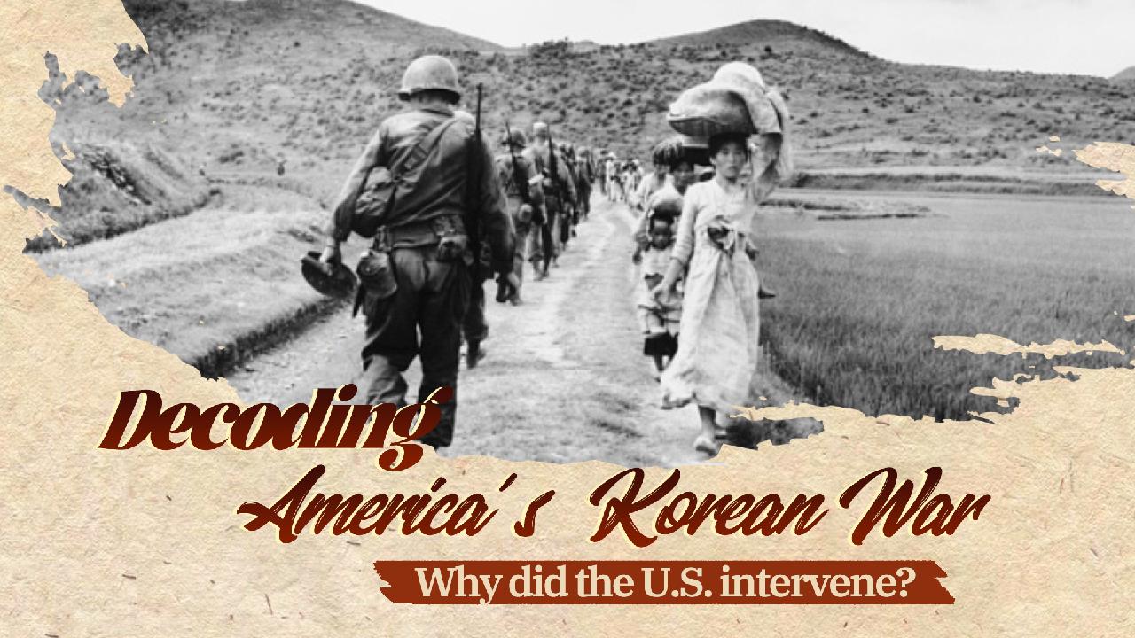 Decoding America's Korean War: In the shadow of Truman Doctrine - CGTN