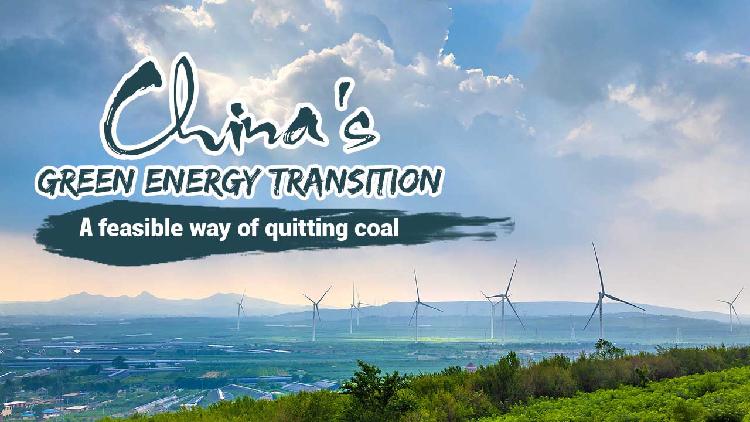 China's green transition: A feasible way of quitting coal - CGTN
