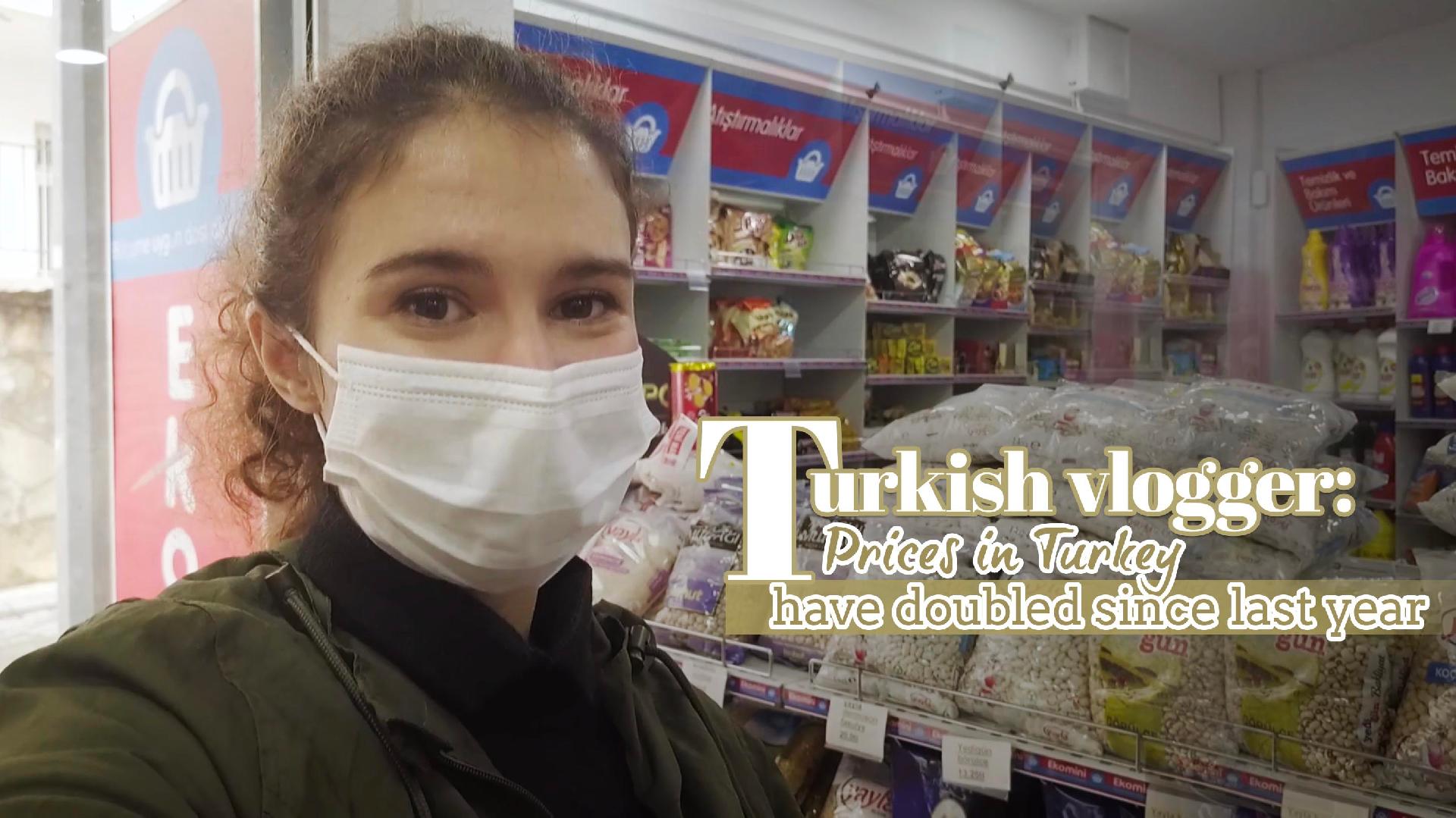 Turkish vlogger: Prices in Turkey have doubled since last year - CGTN