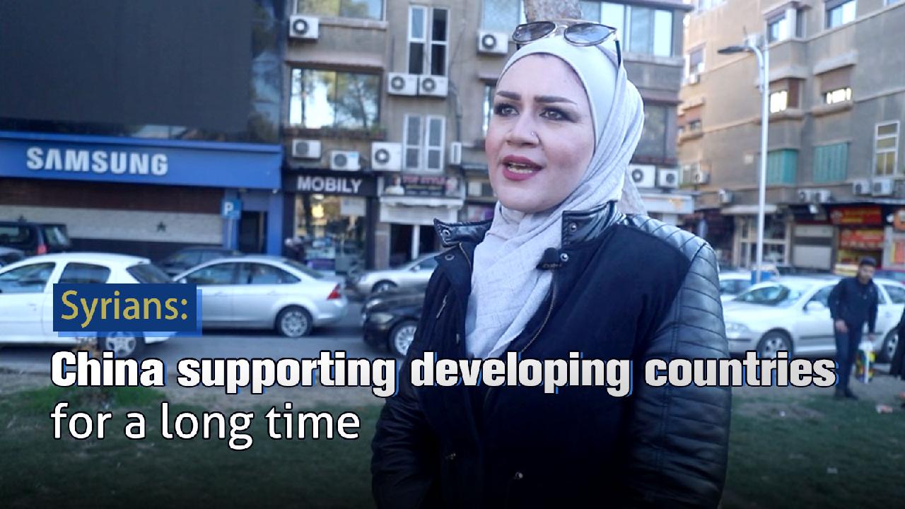 Syrians: China supporting developing countries for a long time - CGTN