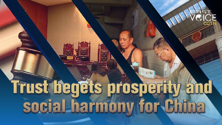Trust begets prosperity and social harmony for China - CGTN