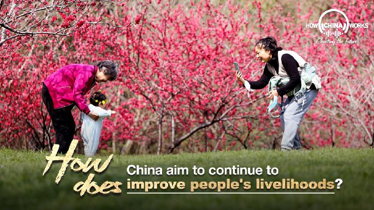 How does China aim to continue to improve people's livelihoods? - CGTN