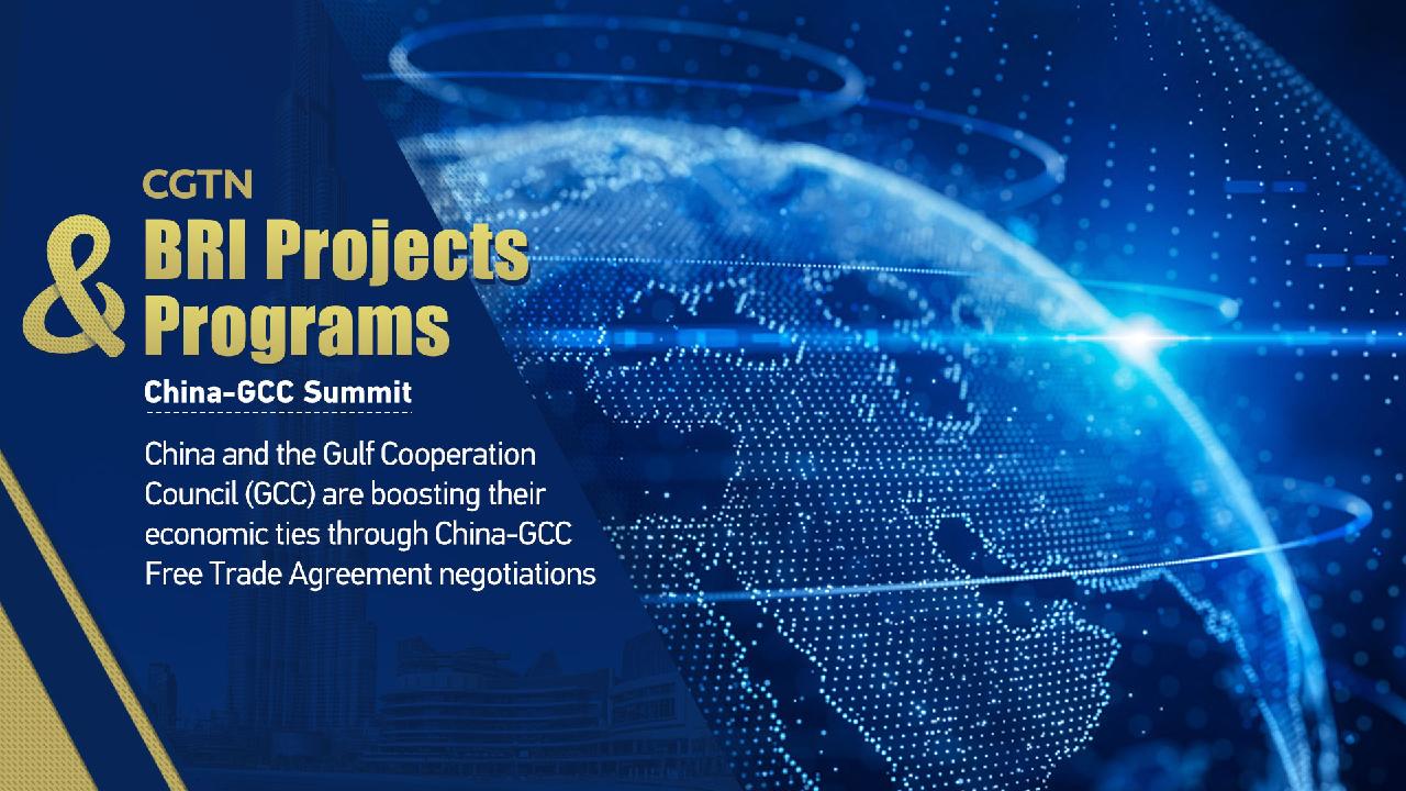 BRI Projects & Programs: China, GCC push free trade talks - CGTN