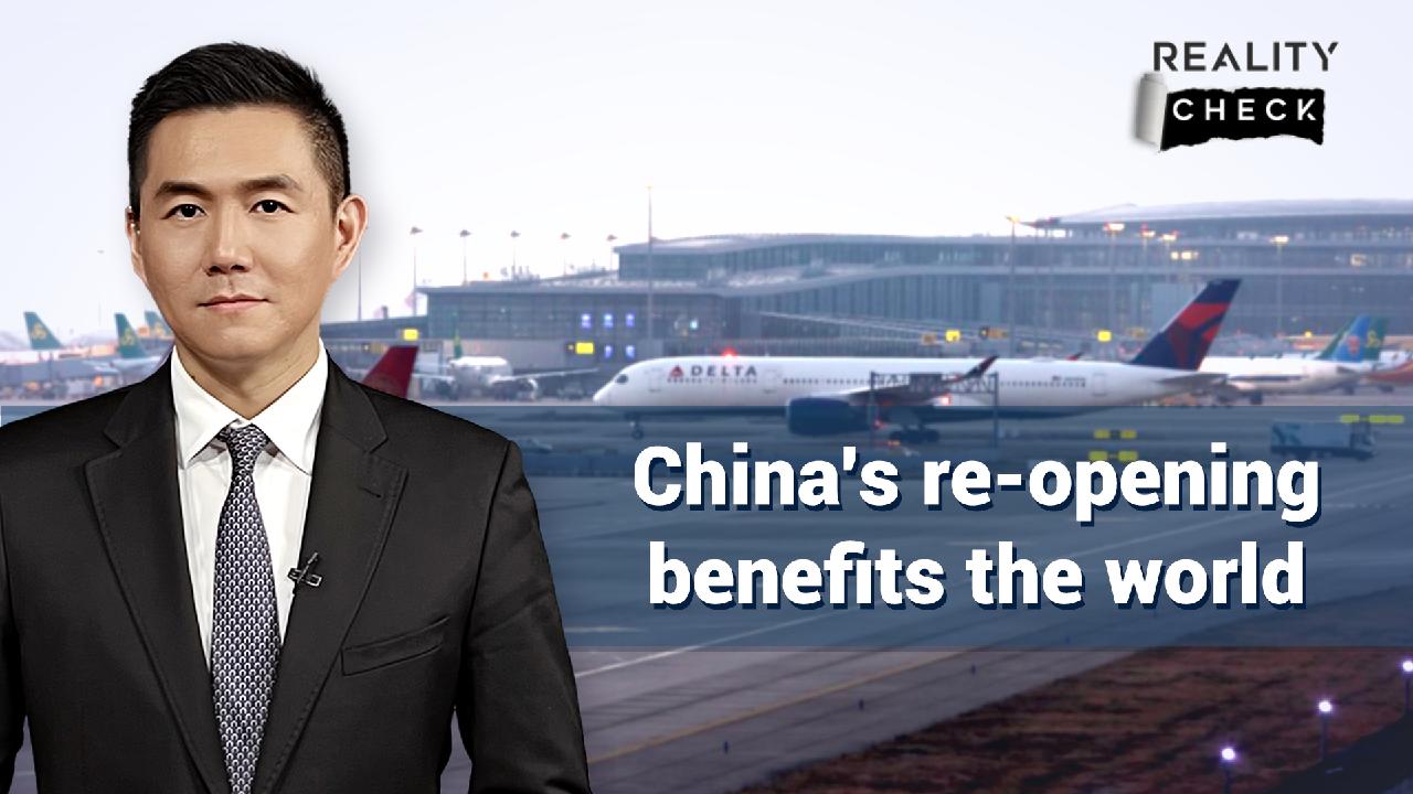 China's re-opening benefits the world - CGTN