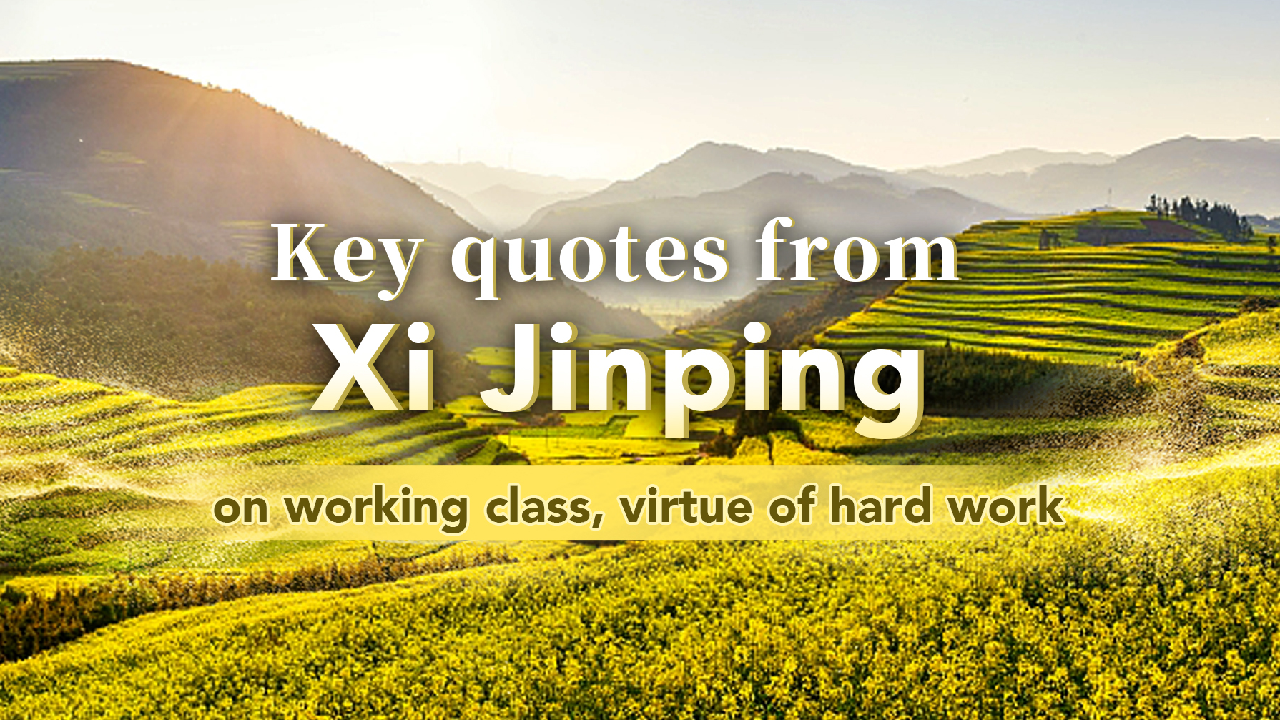 Key quotes from Xi on working class, virtue of hard work - CGTN