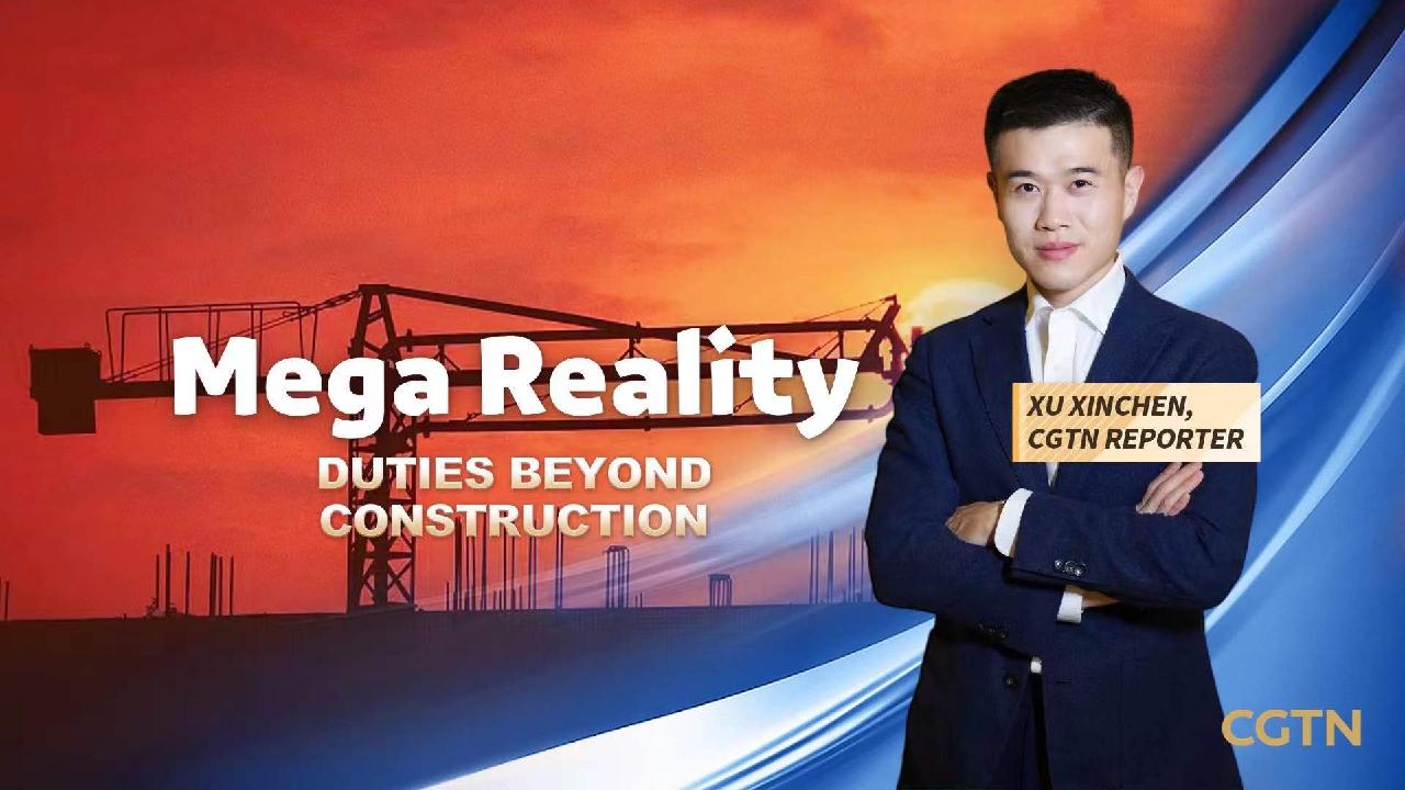Live: Mega Reality – Duties beyond construction - CGTN