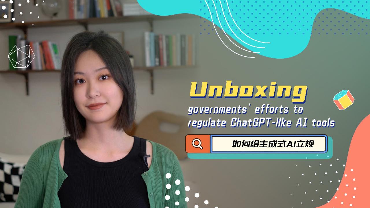 Unboxing governments' efforts to regulate ChatGPT-like AI tools - CGTN