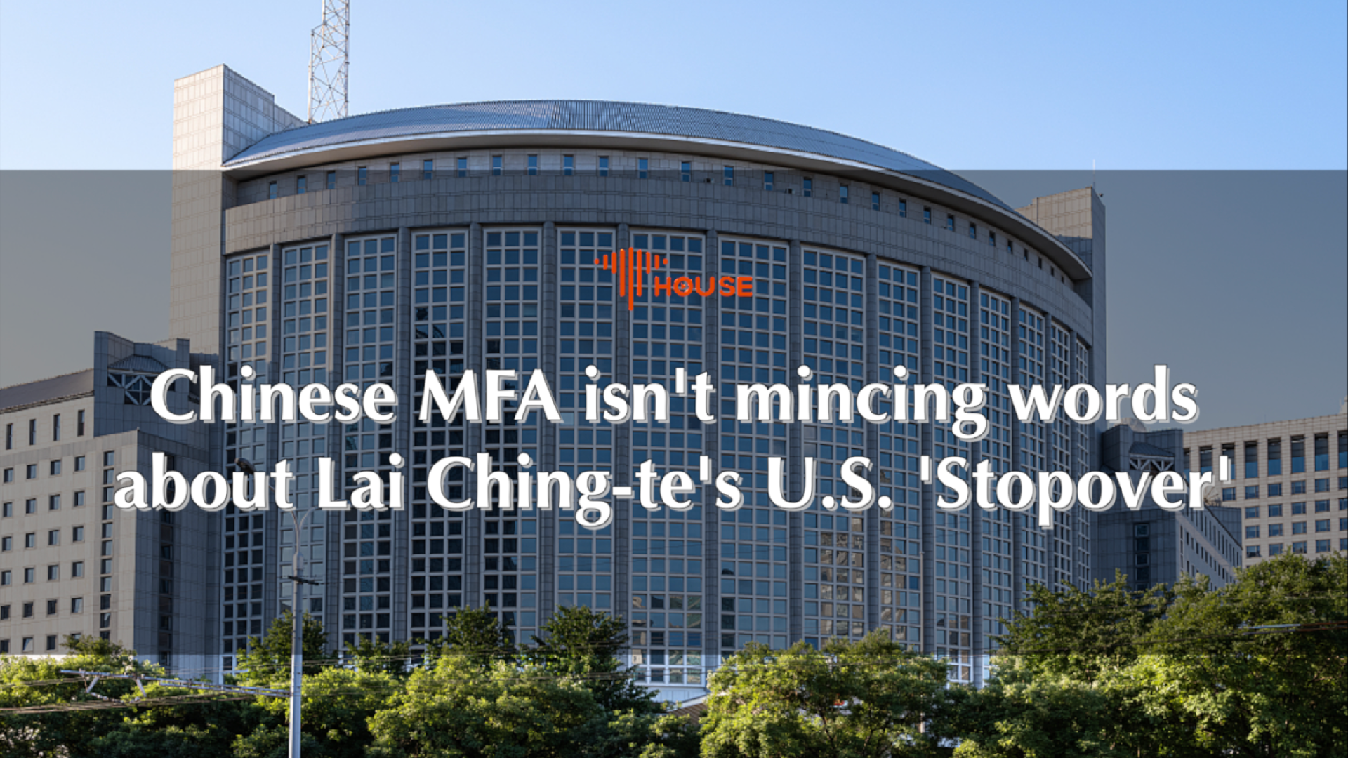 Chinese MFA isn't mincing words about Lai Ching-te's U.S. 'stopover' - CGTN