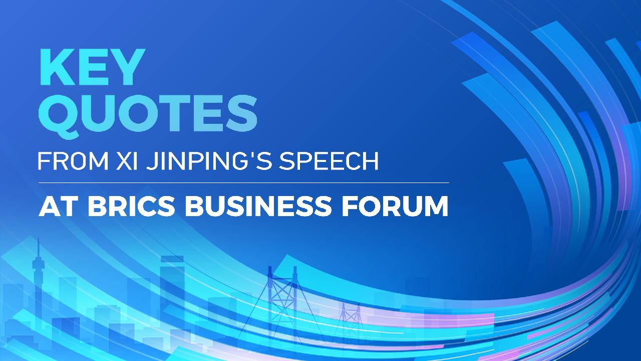 Key quotes of Xi's speech at Closing Ceremony of BRICS Business Forum ...