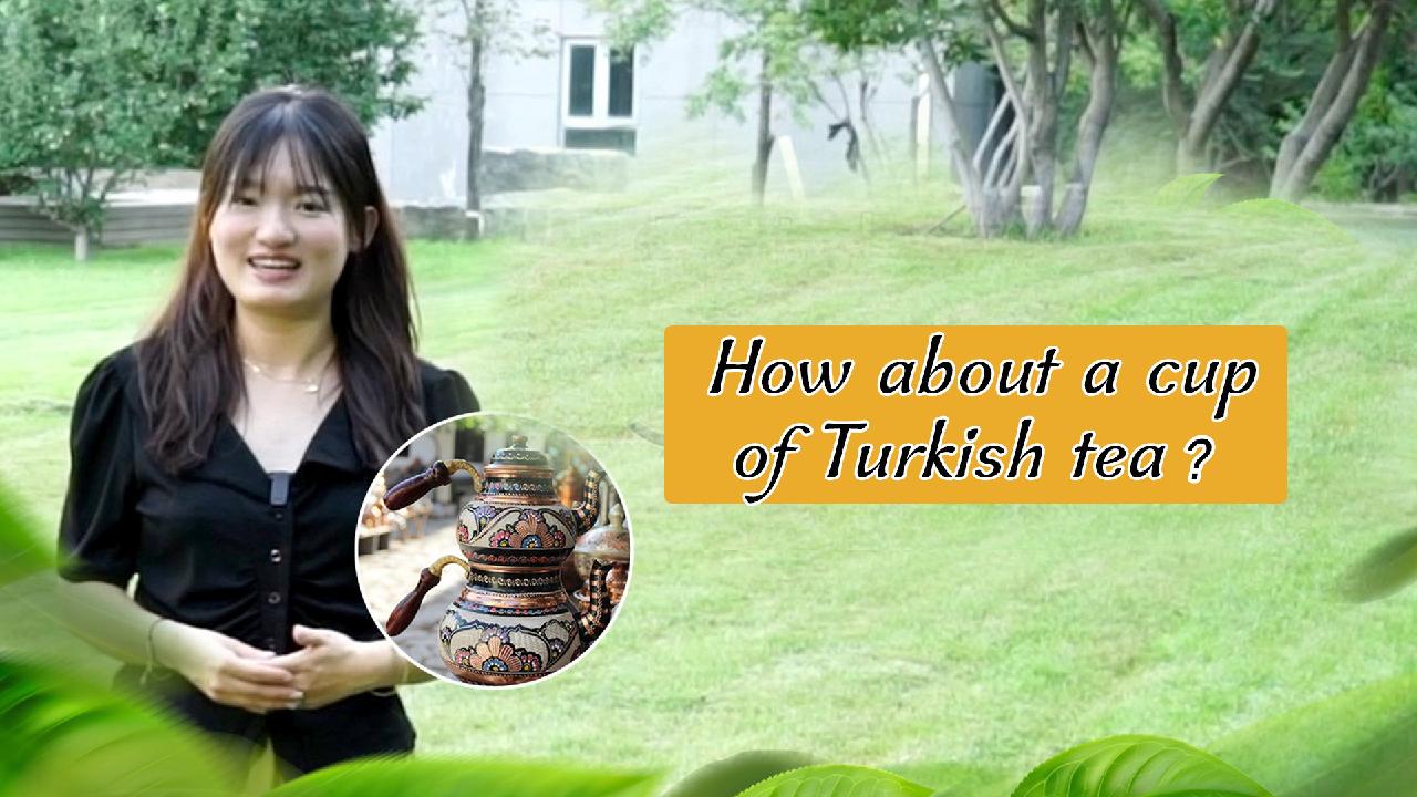 How about a cup of Turkish tea? - CGTN