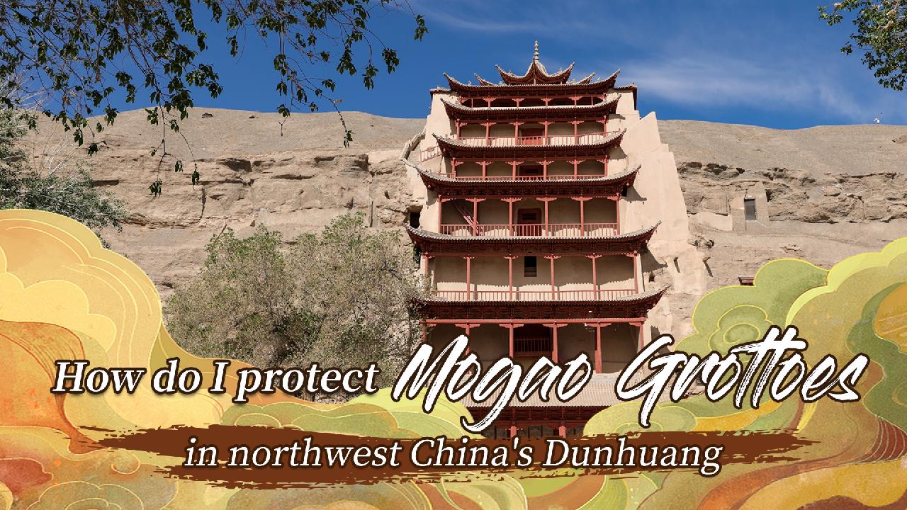 Watch: How are Mogao Grottoes in NW China's Dunhuang protected? - CGTN