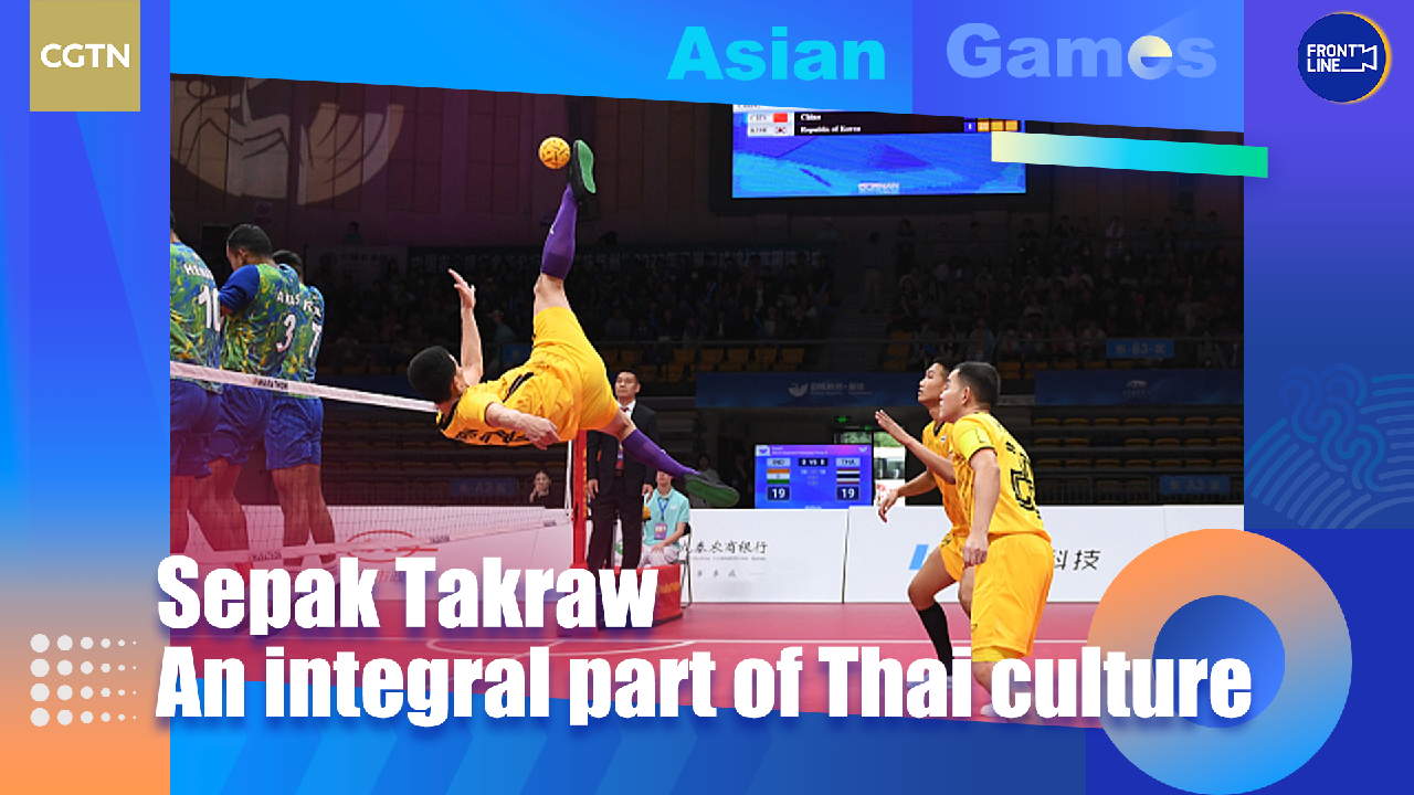 Sepak takraw or 'kick volleyball' - an integral part of Thai culture - CGTN