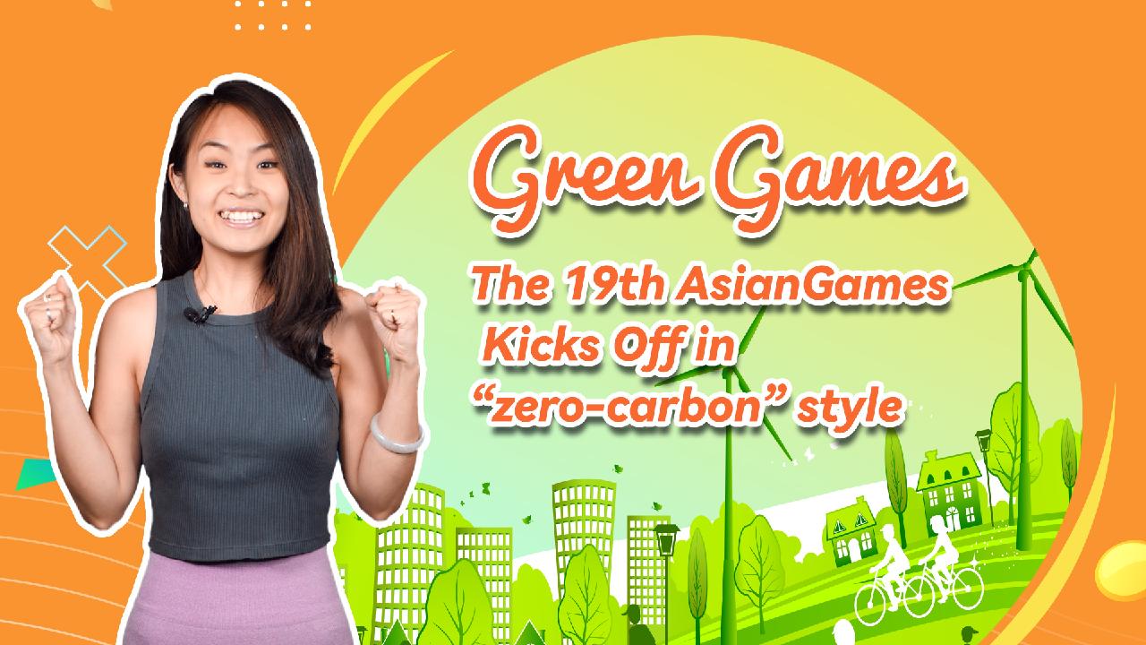 Green Games: The 19th Asian Games Kicks Off in 'zero-carbon' style - CGTN