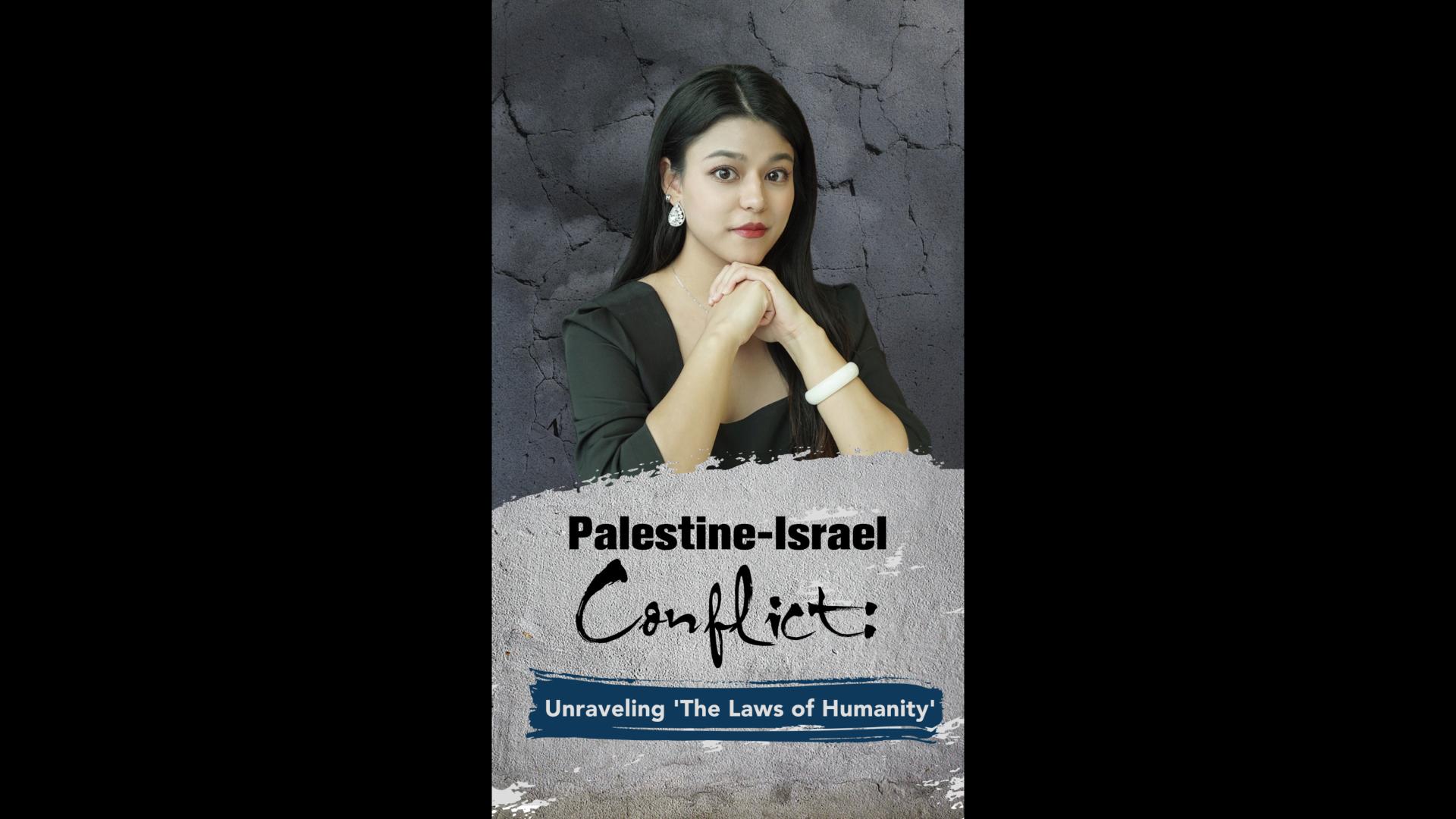 Palestine-Israel Conflict: Unraveling 'The Laws of Humanity' - CGTN