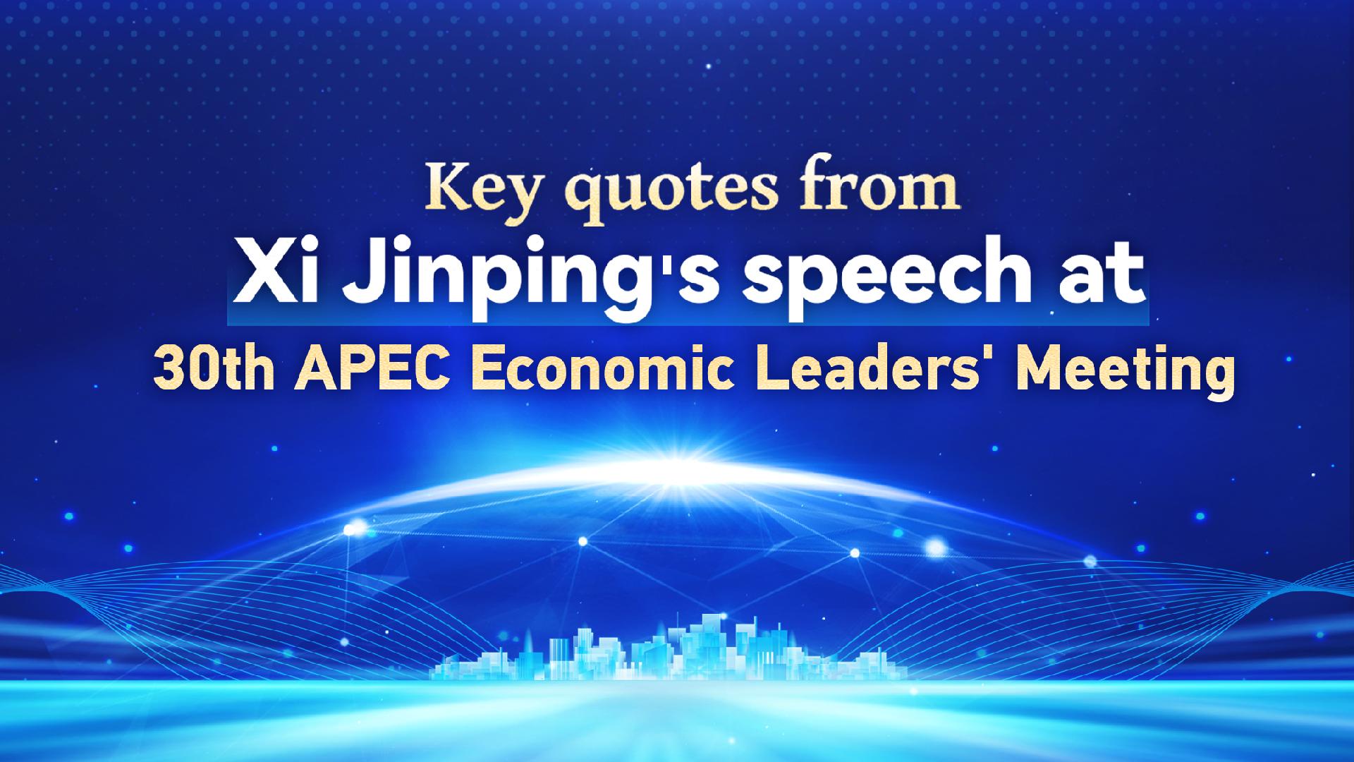 Key quotes from Xi Jinping's speech at APEC Economic Leaders' Meeting ...