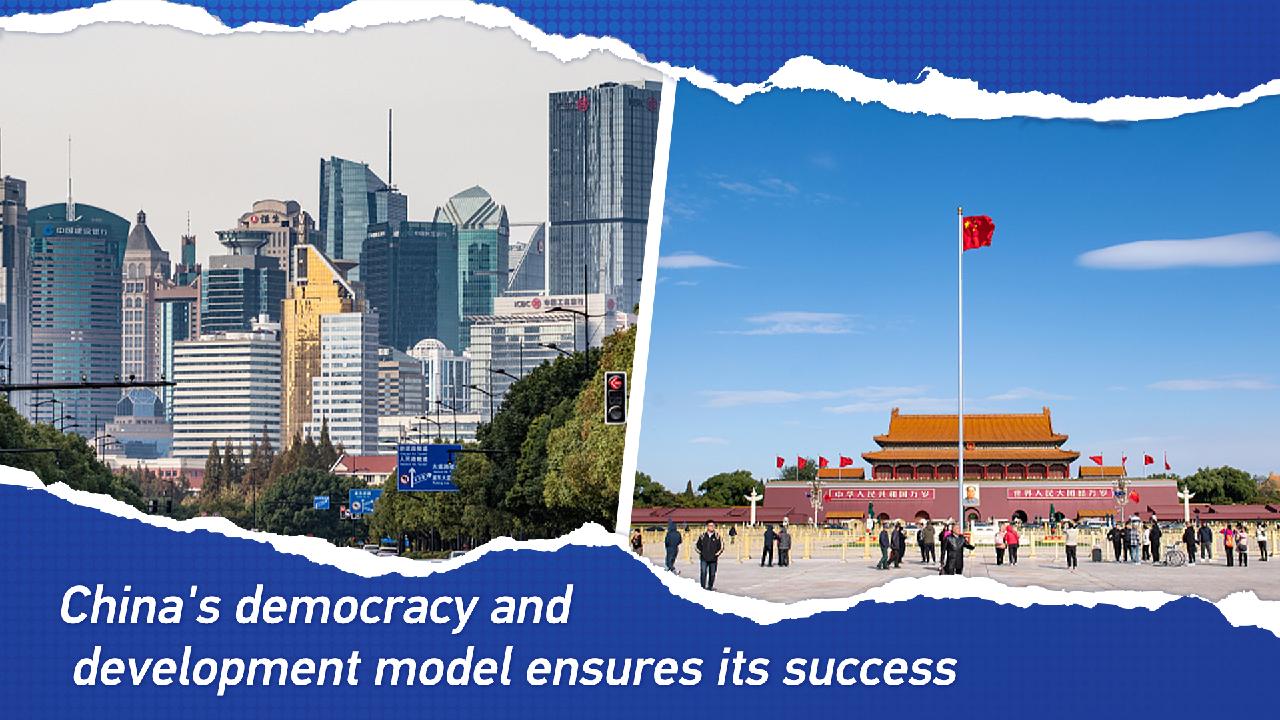 China's democracy and development model ensures its success - CGTN