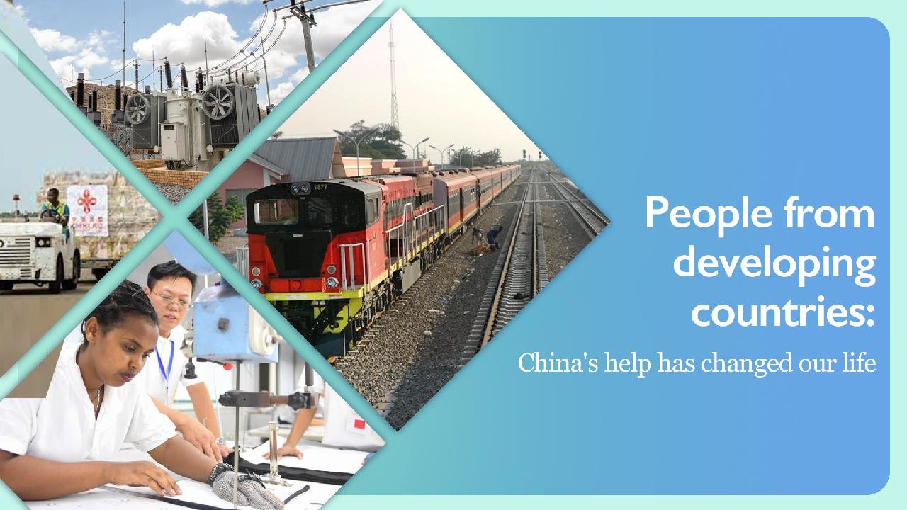People from developing countries: China's help has changed our life - CGTN