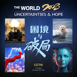 Watch: The World 2023 – Uncertainties & Hope - CGTN
