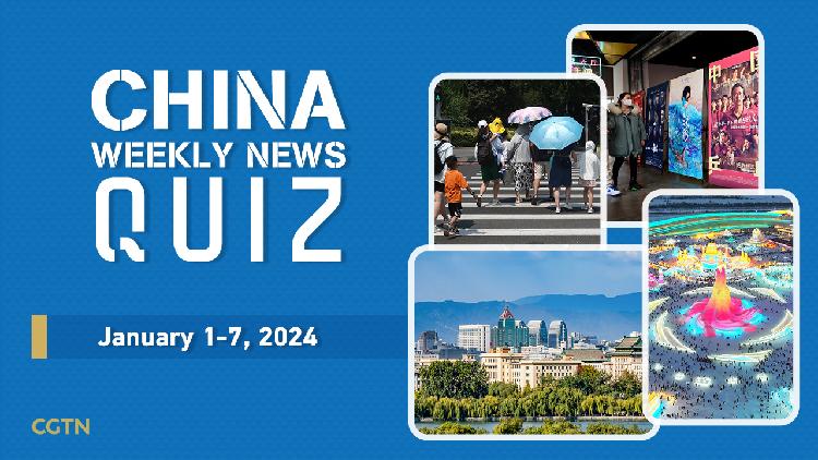 China Weekly News Quiz: January 1-7, 2024 - CGTN