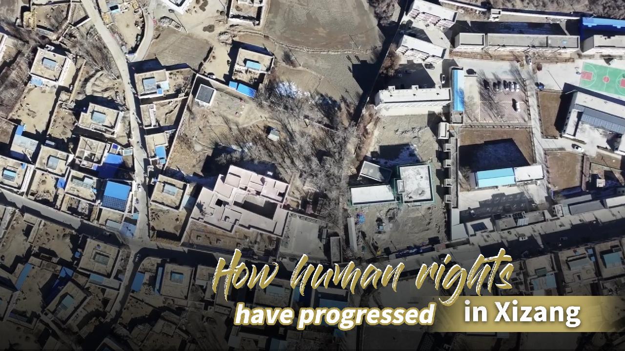 How human rights have progressed in Xizang - CGTN