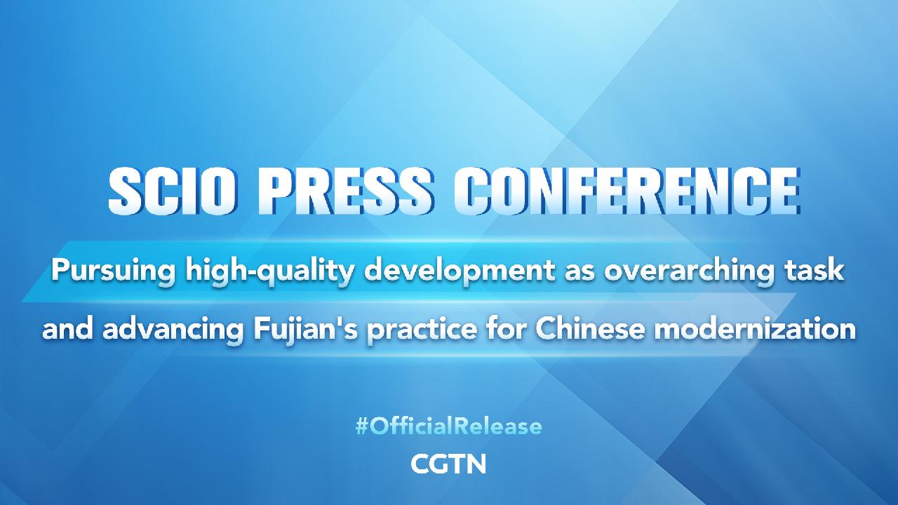 Live: Press conference on Fujian's methods for Chinese modernization - CGTN