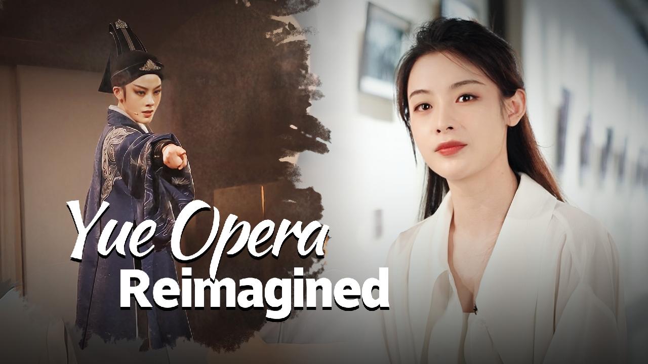 Yue Opera Reimagined - CGTN