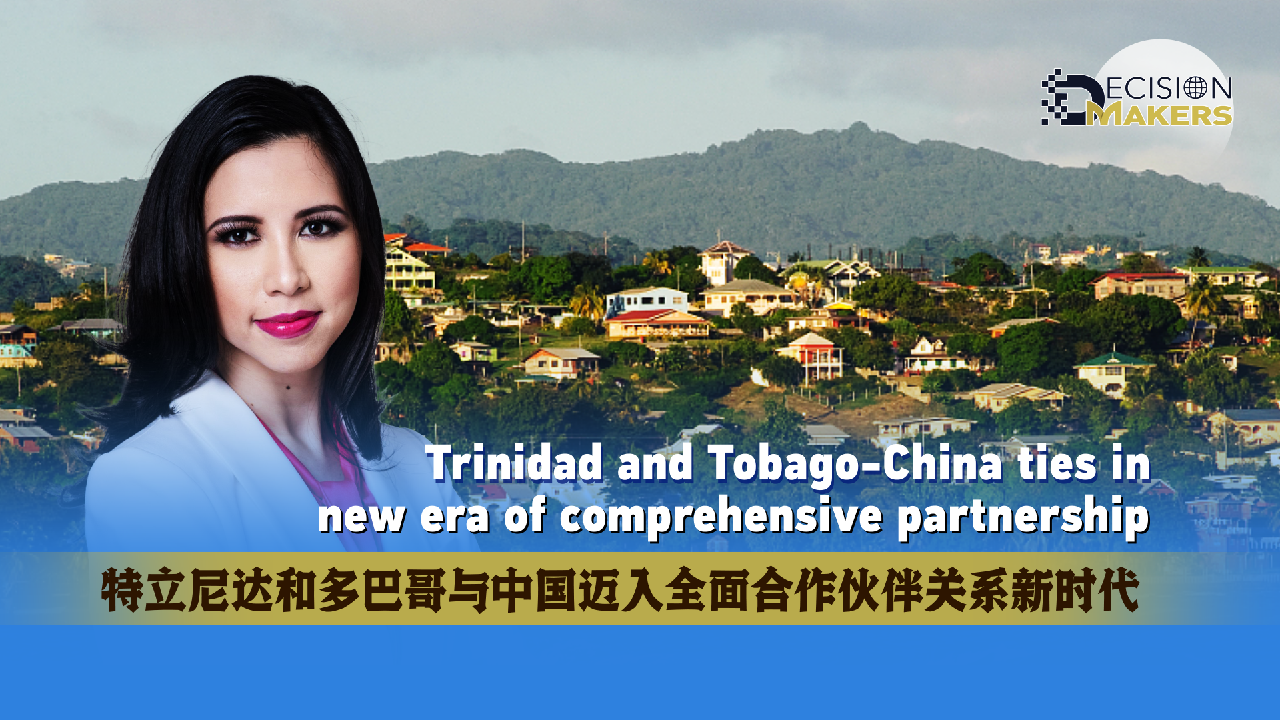Trinidad and Tobago-China ties in new era of comprehensive partnership ...