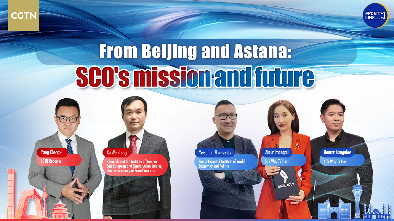 Watch: From Beijing and Astana – SCO's mission and future - CGTN