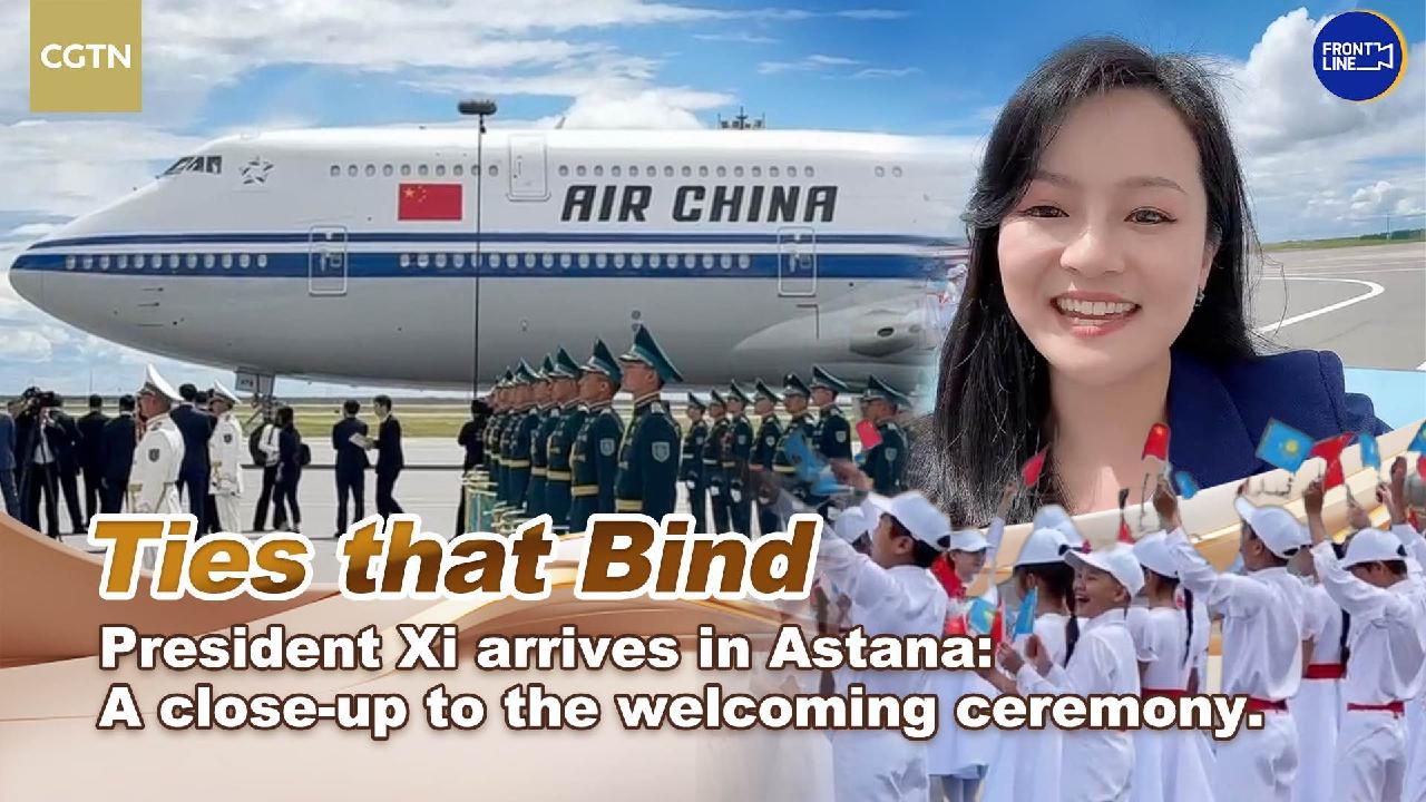 President Xi arrives in Astana: a close-up of the welcome ceremony - CGTN