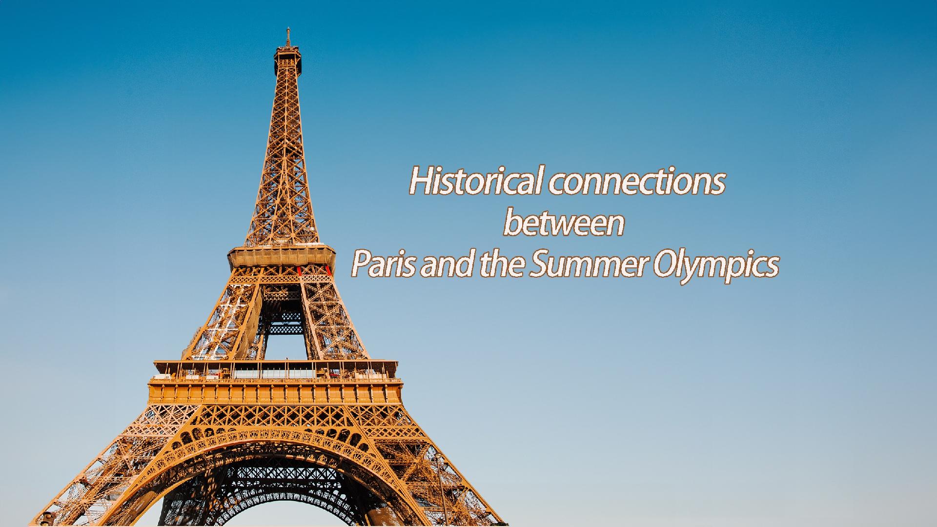 Historical connections between Paris and the Summer Olympics - CGTN