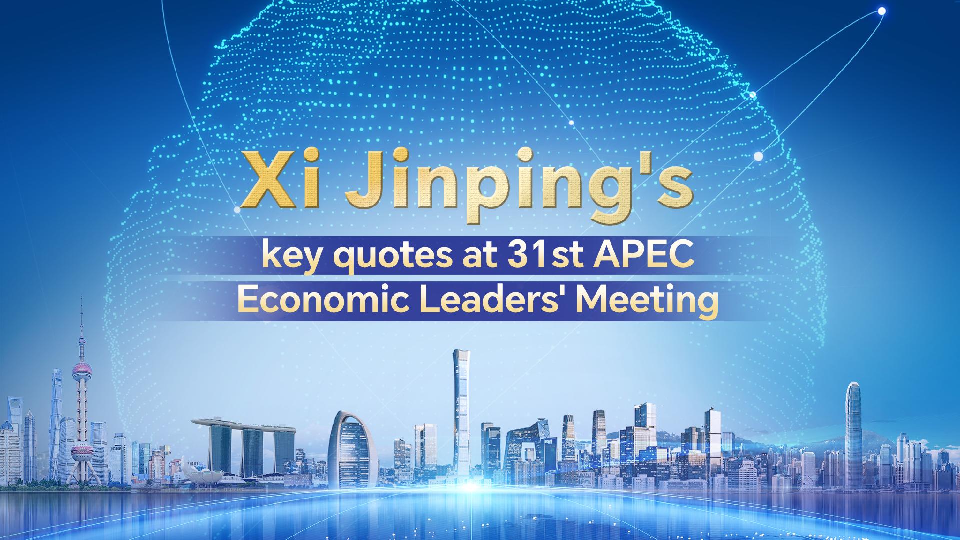 Xi Jinping's key quotes at 31st APEC Economic Leaders' Meeting - CGTN