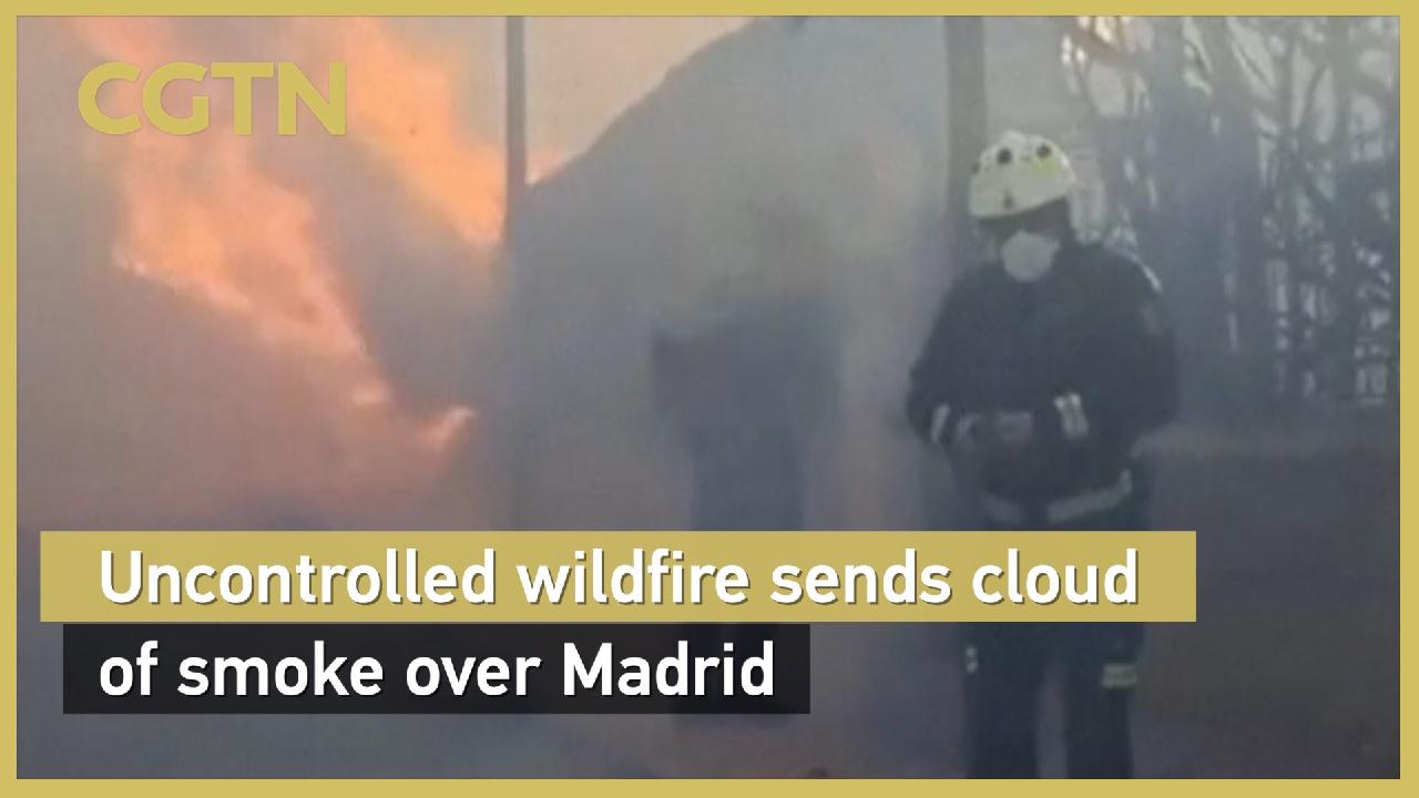 Uncontrolled wildfire sends cloud of smoke over Madrid - CGTN