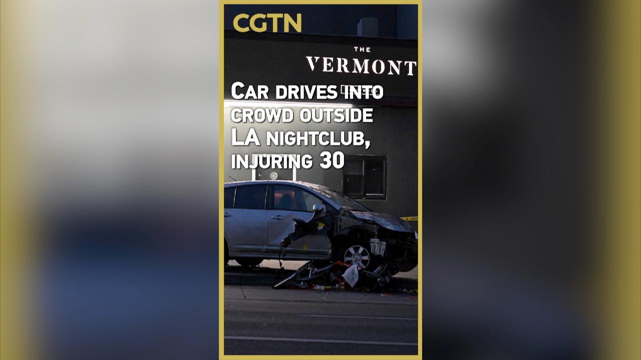 Car drives into crowd outside LA nightclub, injuring 30 - CGTN