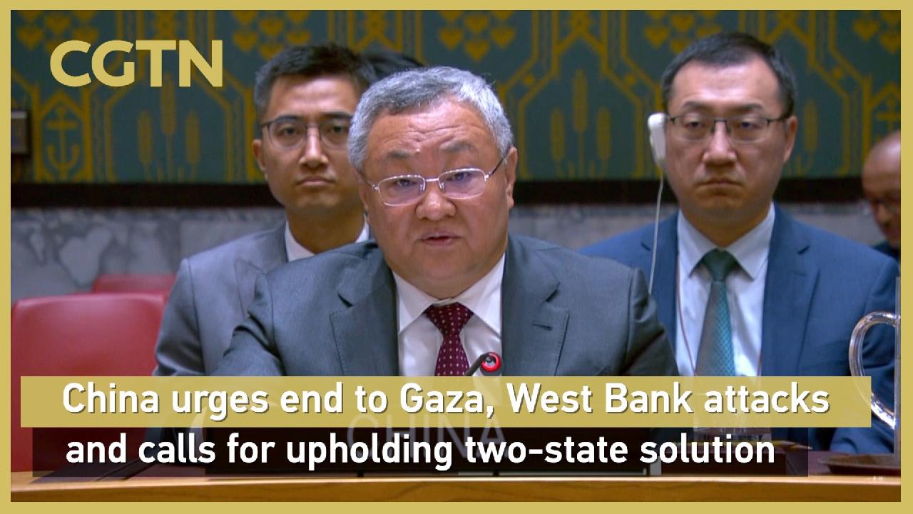 China urges end to Gaza, West Bank attacks, calls for upholding two ...