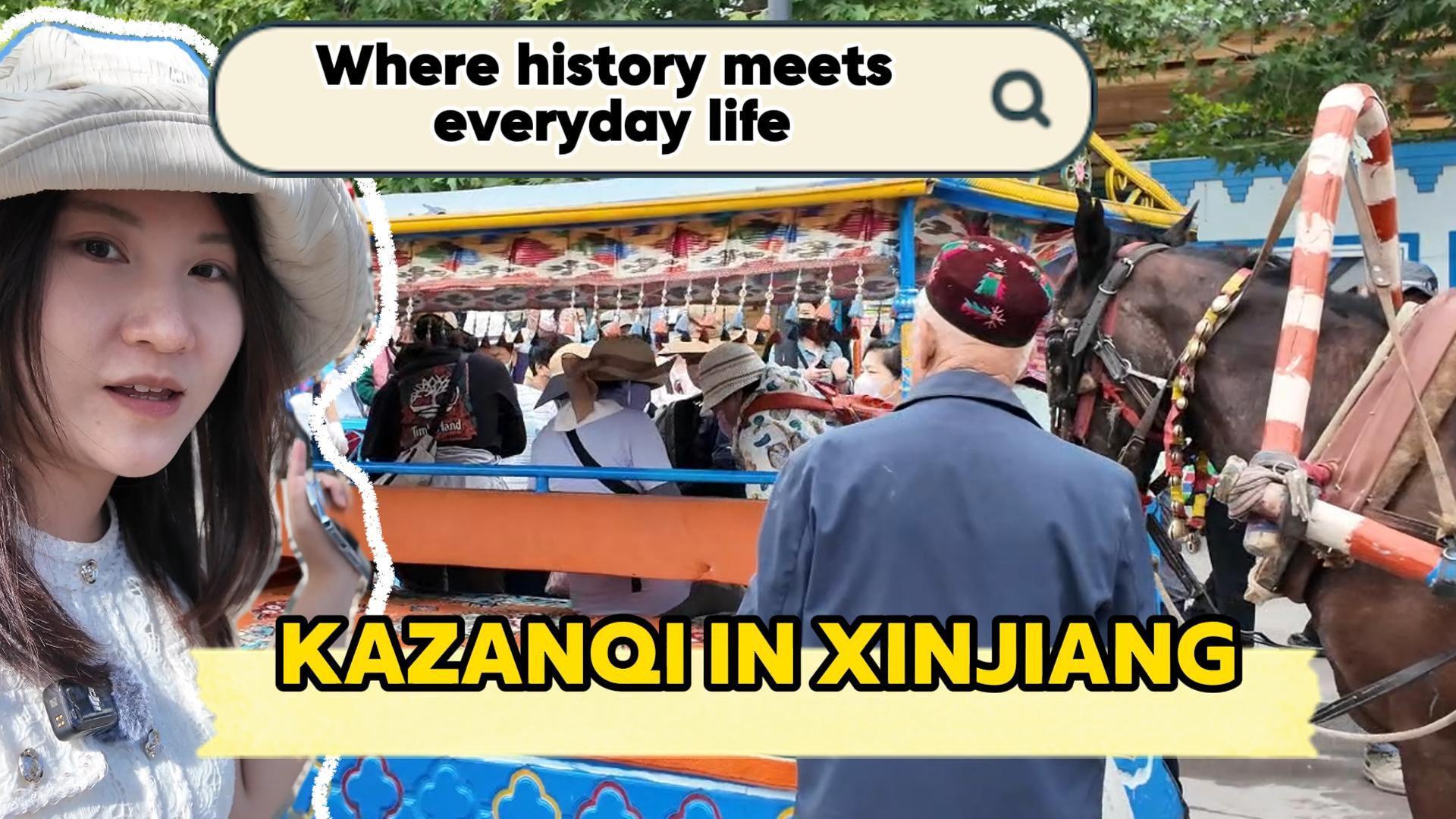 Kazanqi in Xinjiang: Where history meets everyday life - CGTN